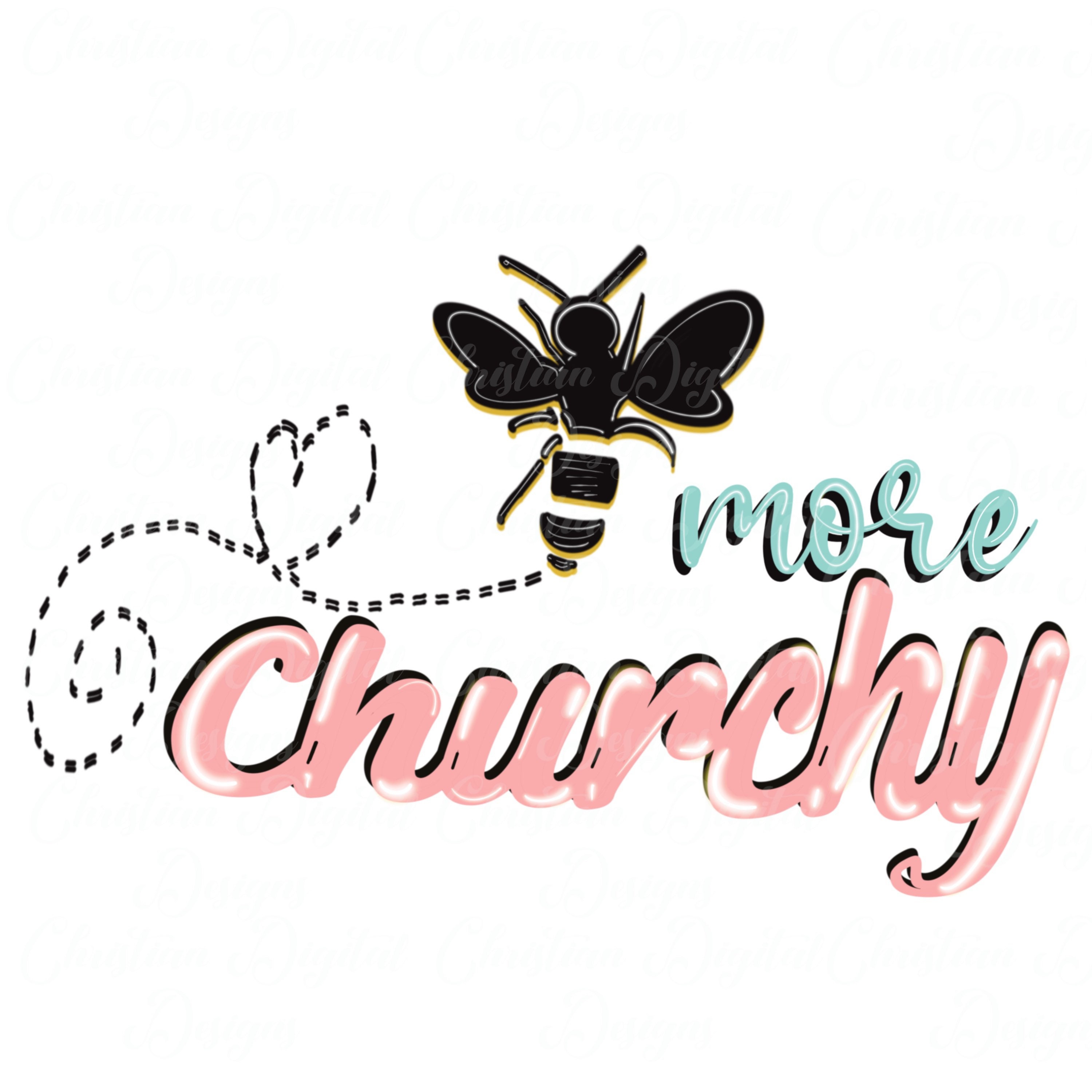 Bee More Churchy, Christian Png, Hand Drawn Sublimation Design, Digital ...
