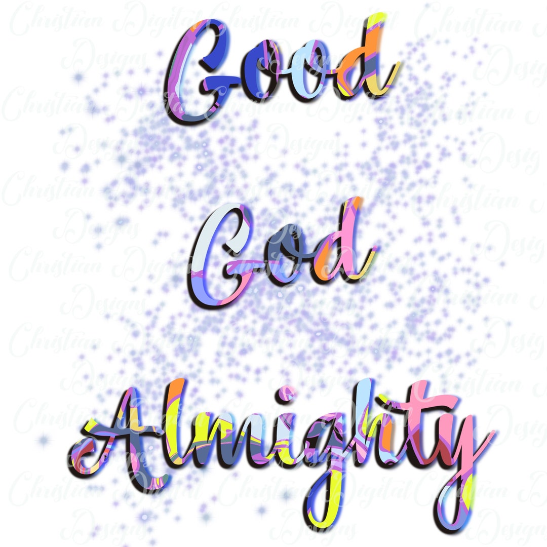Good God Almighty PNG Christian Sublimation Design, Digital Download ...