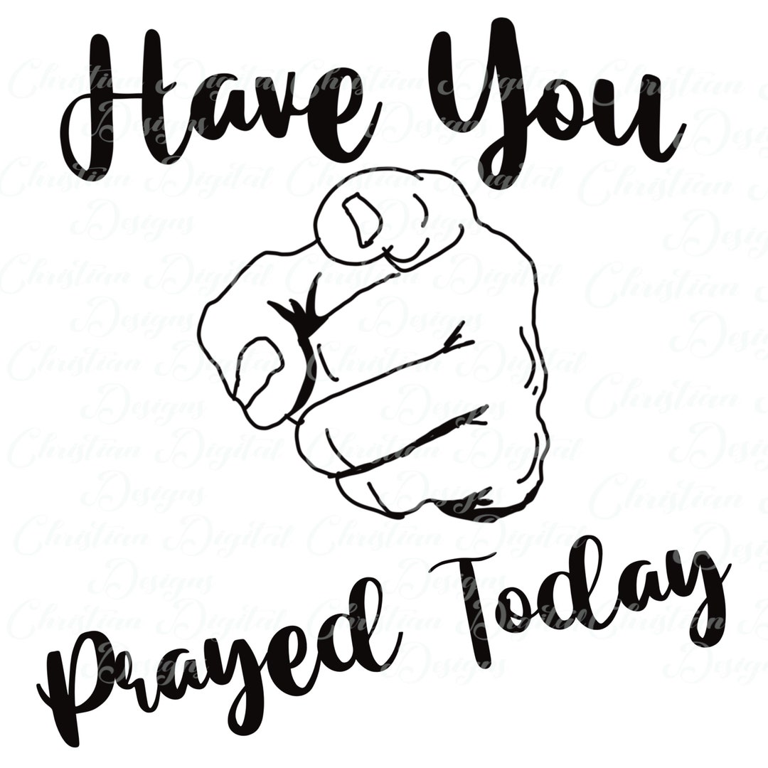 Have You Prayed Today, Christian Png Hand Drawn Sublimation Design ... Have You Prayed Today, Christian Png Hand Drawn Sublimation Design ...