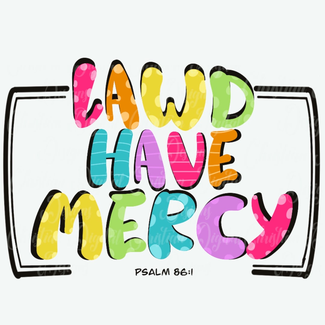 Lawd Have Mercy, Christian PNG Kids Sublimation, Digital Download ...