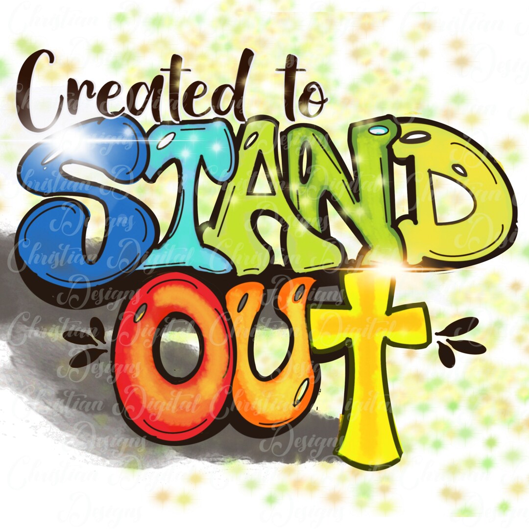 Created to Stand Out, Christian Png Sublimation Design, Digital ...
