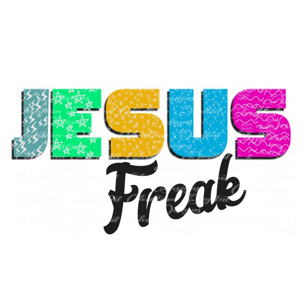 Jesus Freak, Hand Drawn Sublimation Design, Digital Download, Printable ...