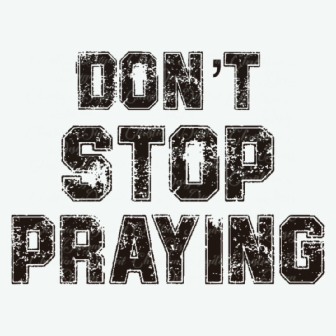 Don’t Stop Praying PNG Hand Drawn Sublimation Design, Digital Download ...