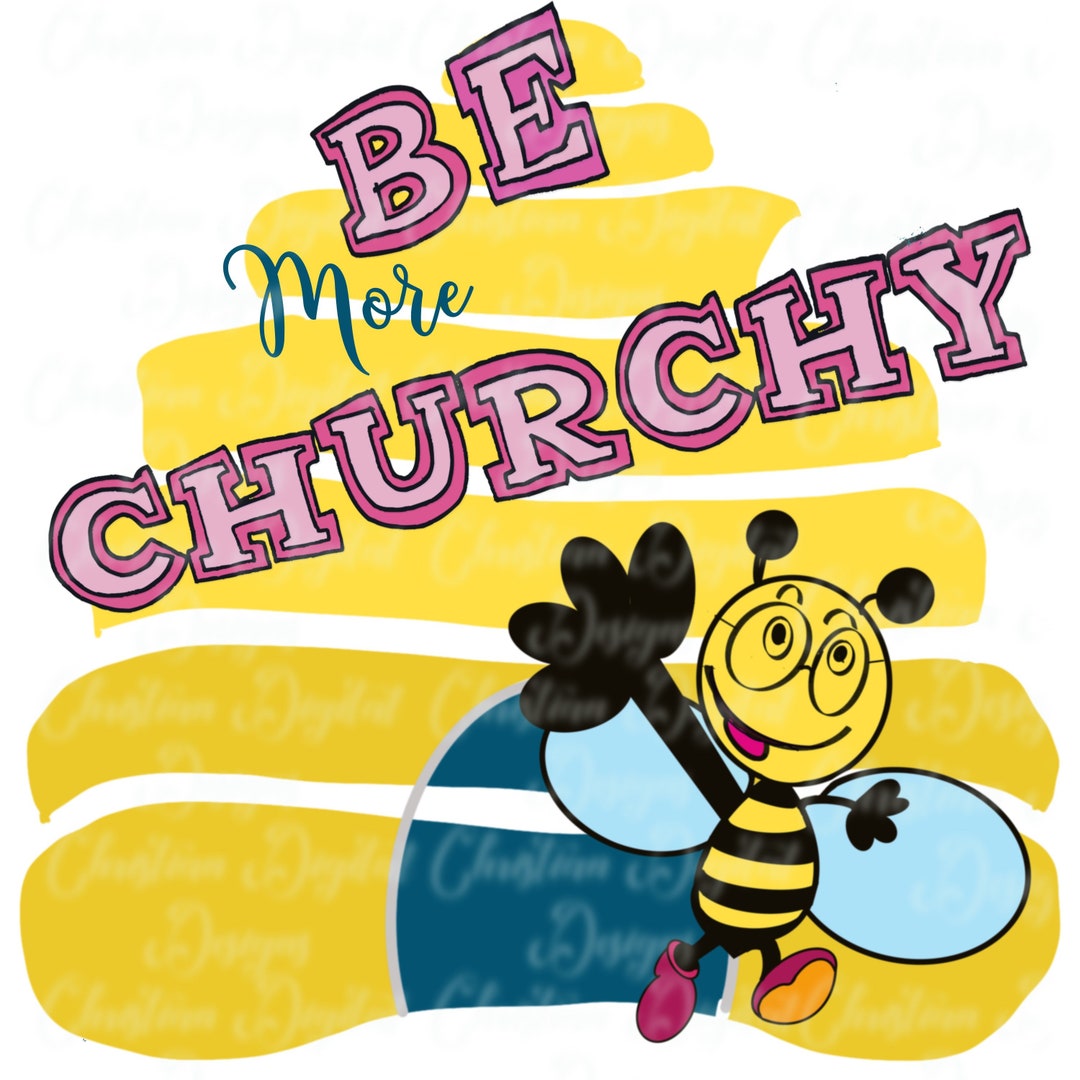 Bee More Churchy Child, Hand Drawn Sublimation Design, Digital Download ...