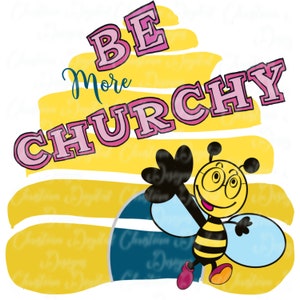 Bee More Churchy Child, Hand Drawn Sublimation Design, Digital Download ...