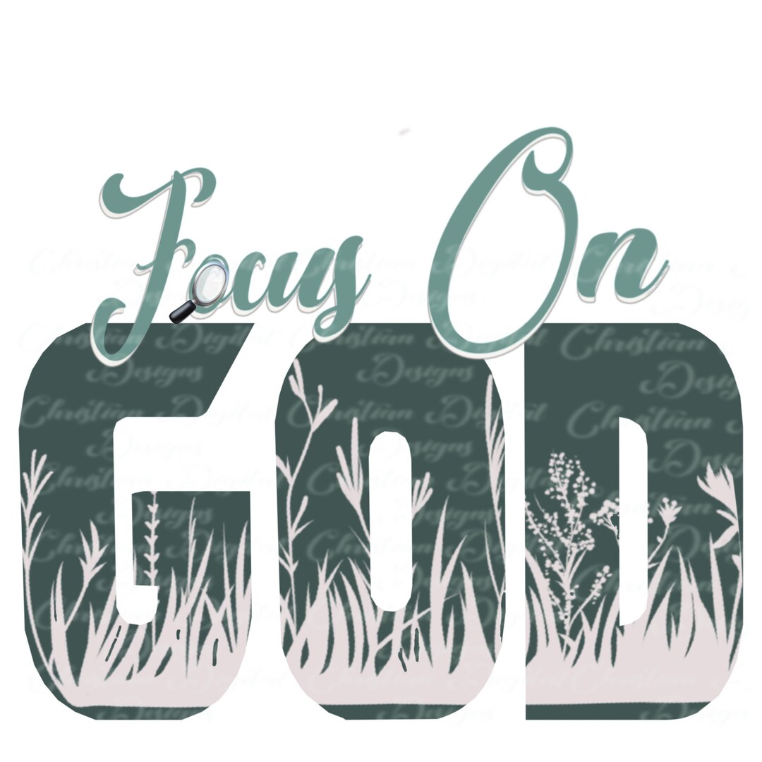 Focus on God, Christian Png Sublimation Design, Digital Download ...