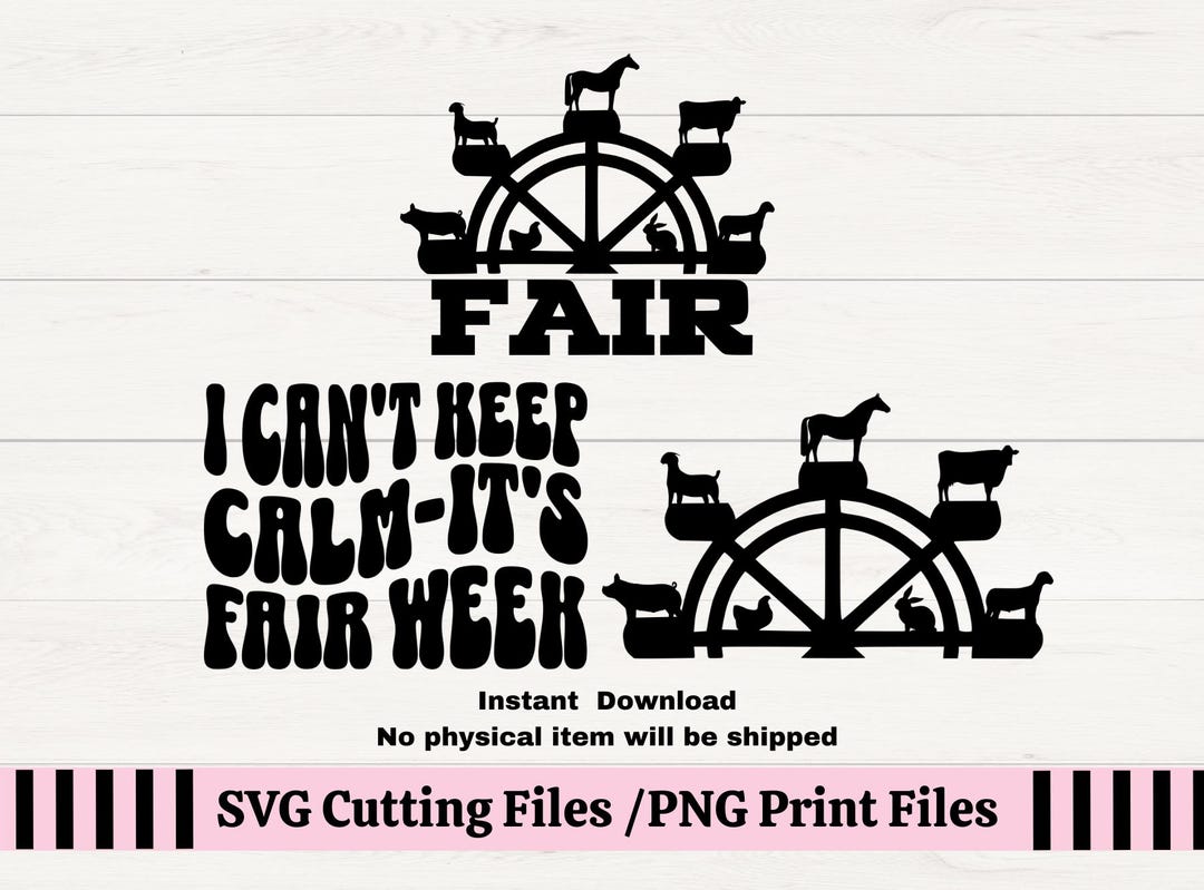 I Can't Keep Calm It's Fair Week SVG/PNG, County Fair T-shirt Bundle ...