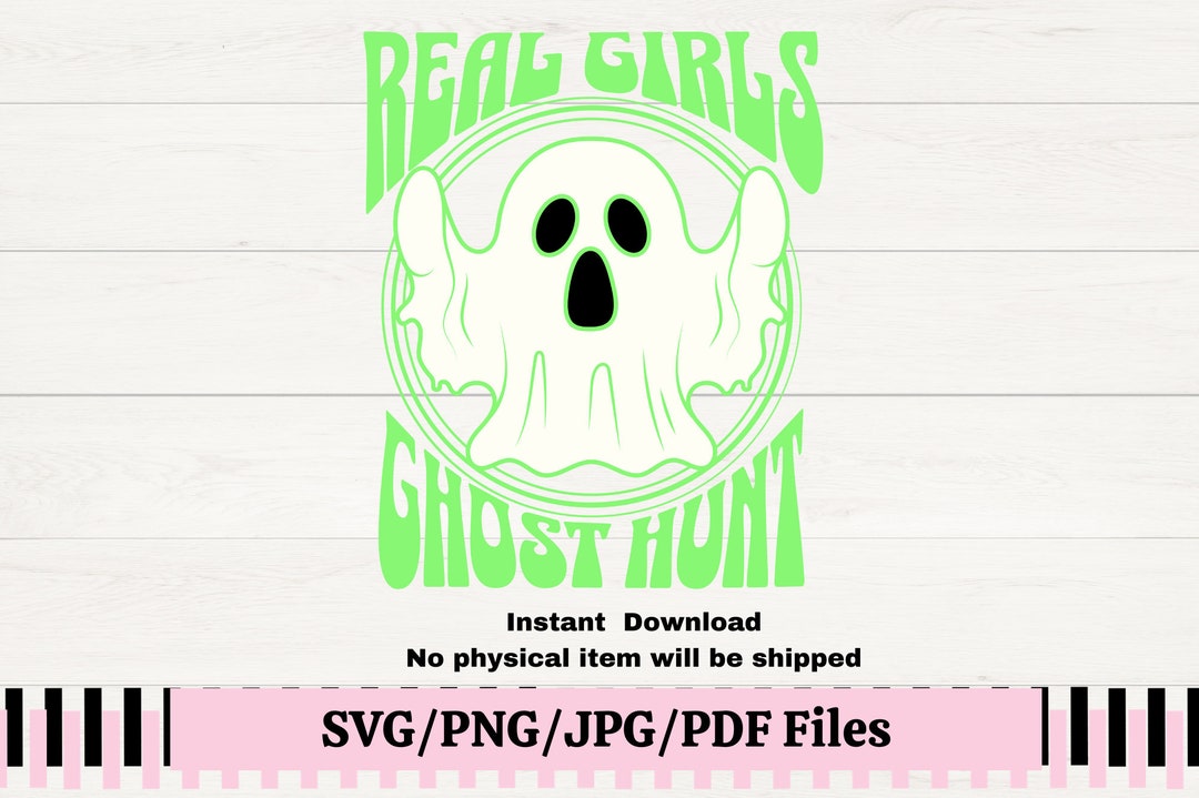 Real Girls Ghost Hunt SVG: Paranormal Ghost PNG Design for Crafting ...