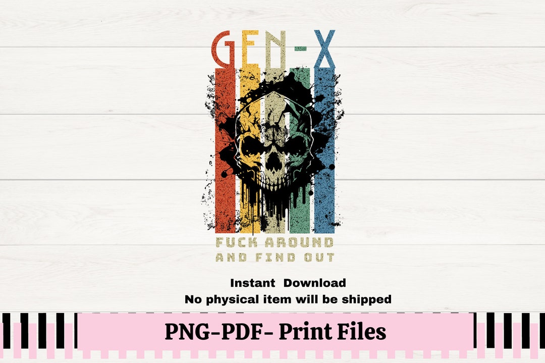 Generation X PNG for Sublimation, FAFO Graphic T-shirt Design, Gen-x Best Generation - Etsy