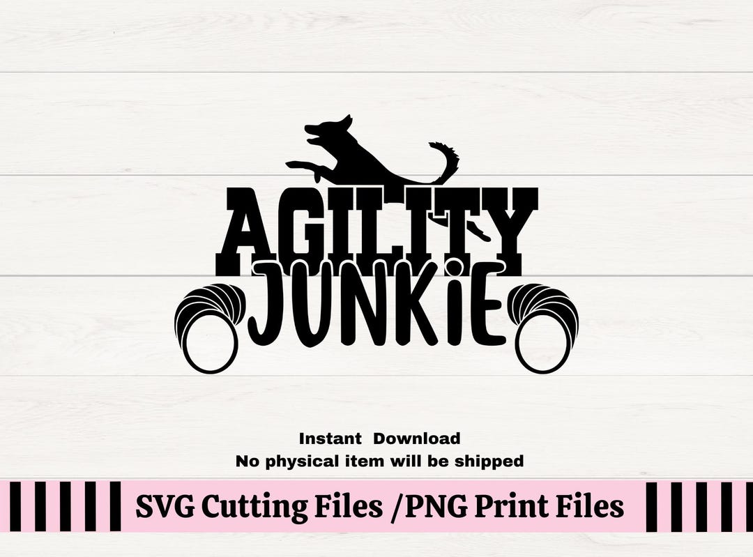 Agility Junkie SVG for Decals, Agility Dog PNG for Sublimation, Gift ...