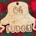 Christmas Story Ornaments/ Oh Fudge/ Funny Ornaments/ Fra-gee-lay/wood ...