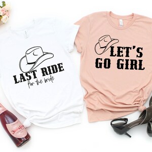 Last Ride for the Bride Shirt, Let's Go Girls Shirt, Bachelorette ...