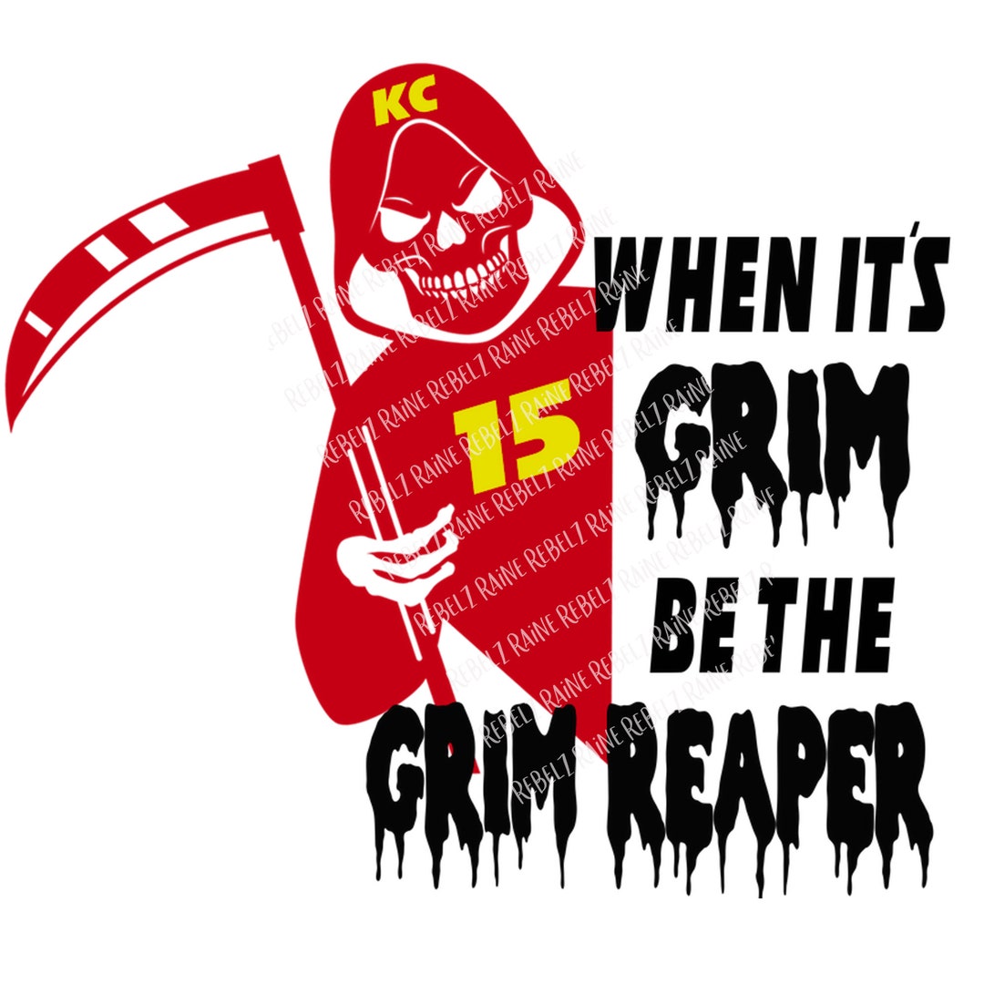 When It's Grim Be the Grim Reaper KC Quote Two Designs PNG Digital File ...