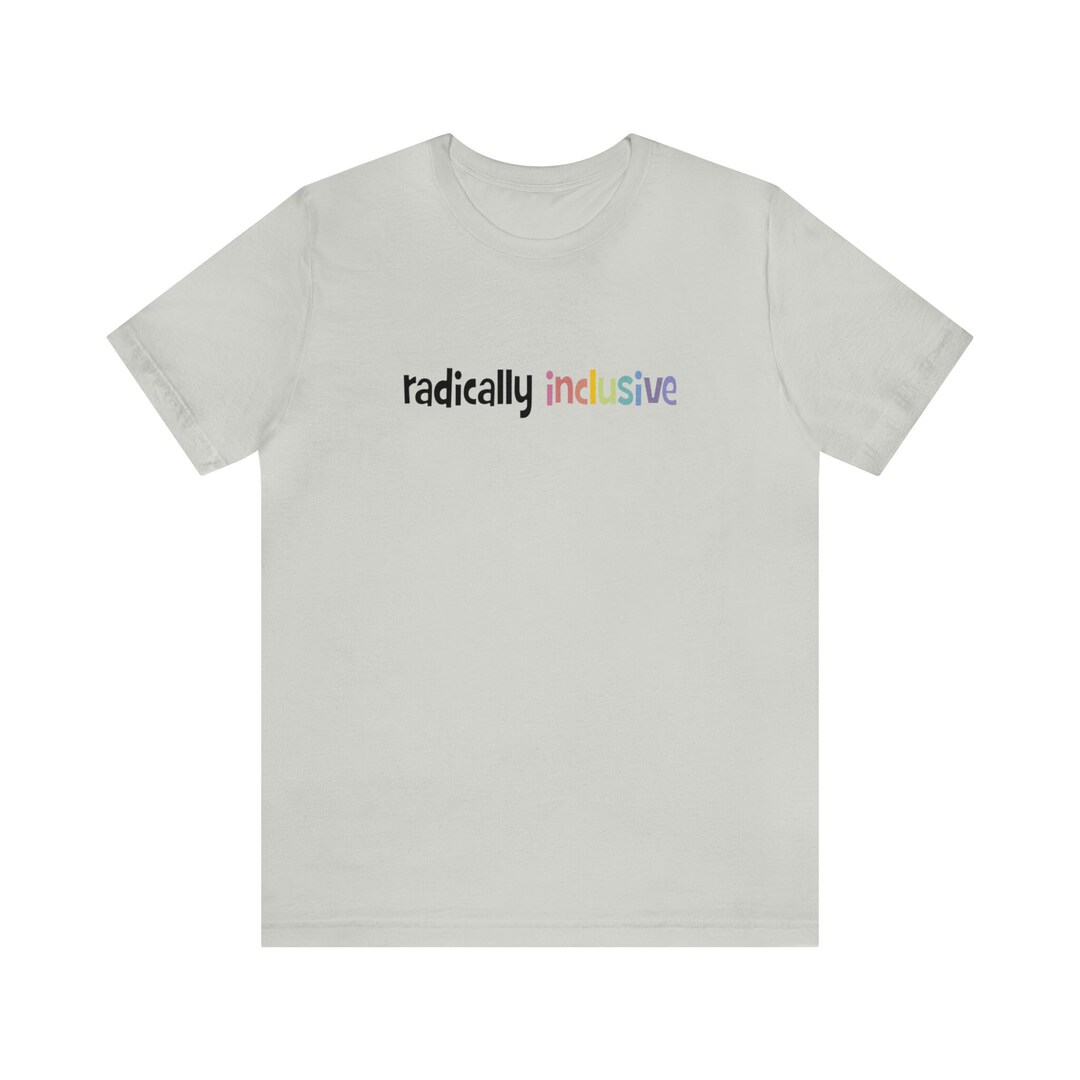 Radically Inclusive (ver 2) Crew Neck & V-neck T-shirt - Etsy