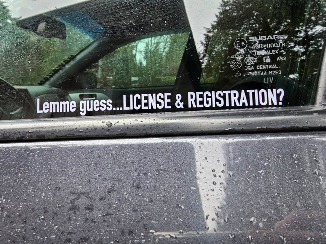 Lemme Guess... LICENSE & REGISTRATION? Sticker Decal - Etsy