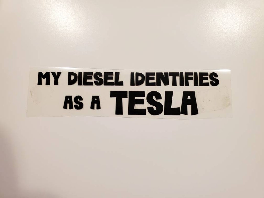 My Diesel Identifies as A Tesla Sticker - Etsy
