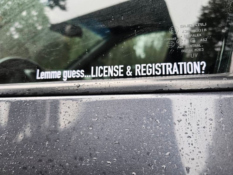 Lemme Guess... LICENSE & REGISTRATION? Sticker Decal - Etsy