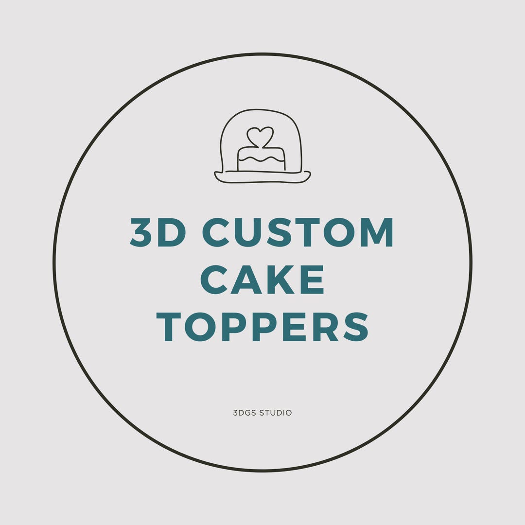 Custom Cake Topper 3D Print Files, Personizable 3D Stl Files, 3D Cake ...