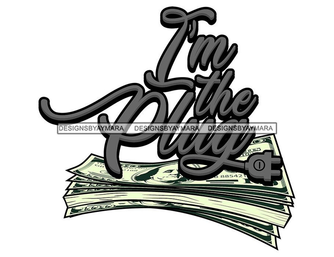 I'm the Plug Quote Words Stack Cash Dollar Bills Electrical Bank Color ...