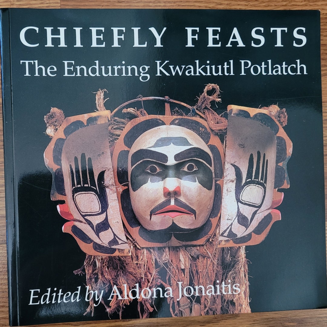 Chiefly Feasts the Enduring Kwakiutl Potlatch - Etsy