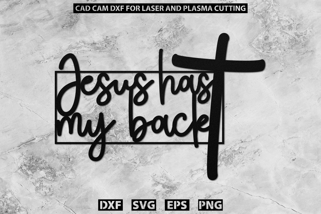 Jesus Has My Back DXF, Christian DXF for Plasma Cutting, Christian ...