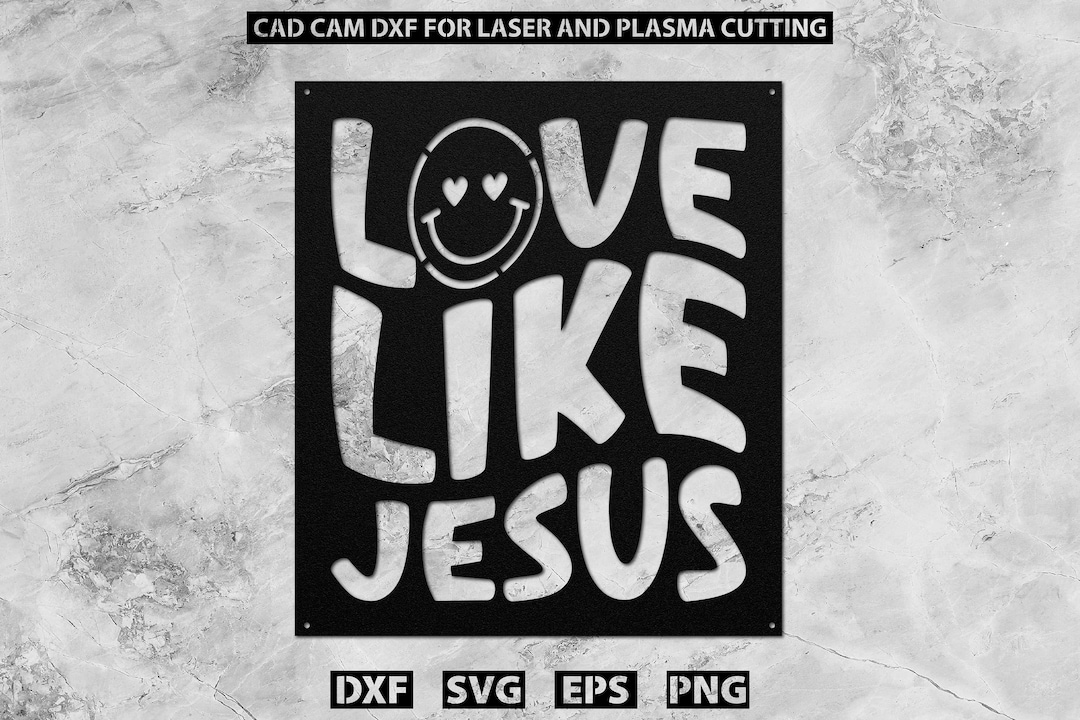 Love Like Jesus DXF, Christian DXF for Plasma Cutting, Christian Plasma ...