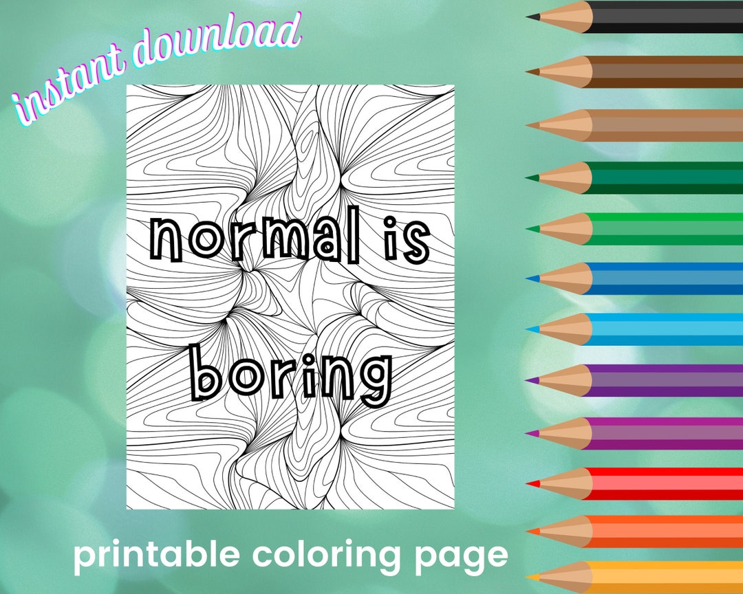 Downloadable Coloring Page All Ages | Normal is Boring Wall Art PDF ...