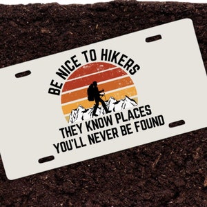 Be Nice to Hikers License Plate | Funny Hiking Tag| Novelty Backpacker ...