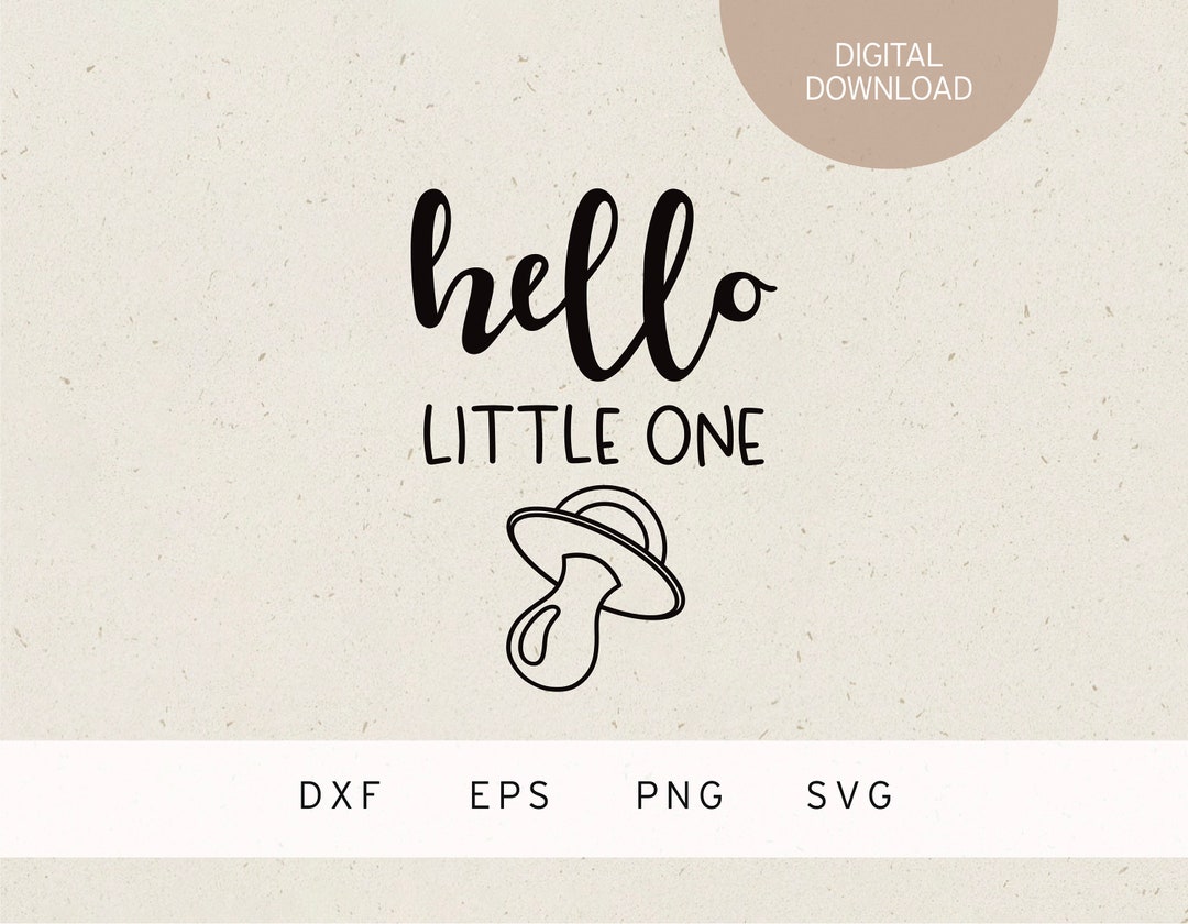 Plotter File | Hello Little One | SVG | DXF | PNG | Eps | Baby | Family ...