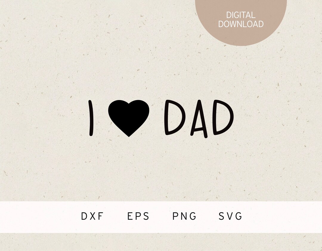 Plotter File | I Love Dad | SVG | DXF | PNG | Eps | Clipart | Baby ...