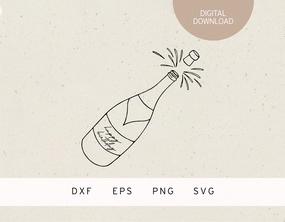 Plotter File | Champagne Bottle | Happy Birthday | SVG | DXF | PNG ...