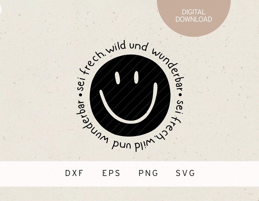 Plotterdatei | sei frech, wild & wunderbar | Smiley | SVG | DXF | PNG ...