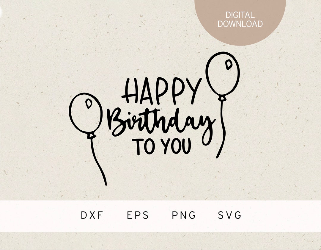 Plotterdatei | Happy Birthday to you | Luftballons | SVG | DXF | PNG | Eps | Geburtstag | Party ...