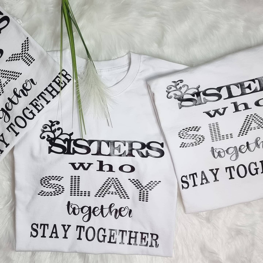Sisters Who Stay Together T-shirt Family Matching T-shirt Gift for a ...