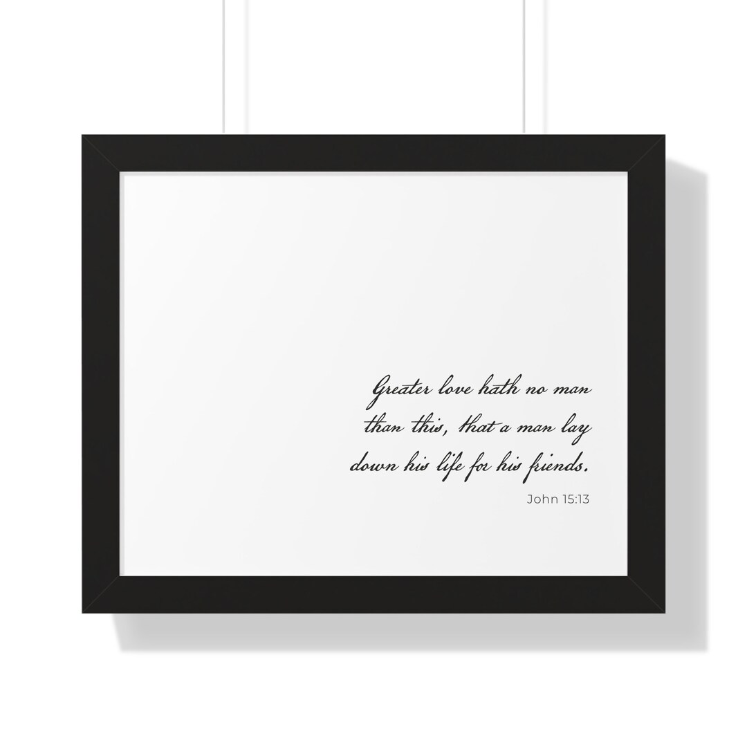 John 15:13 KJV Selfless Love Wall Art | Inspirational Christian Home ...