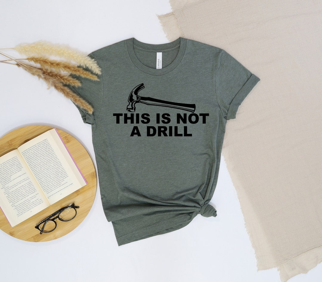 Funny Pun T-shirt: This is Not a Drill, Handyman Gift Tee - Etsy