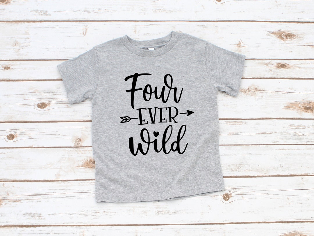 Four Ever Wild 4th Birthday Shirt - Toddler T-shirt - Etsy