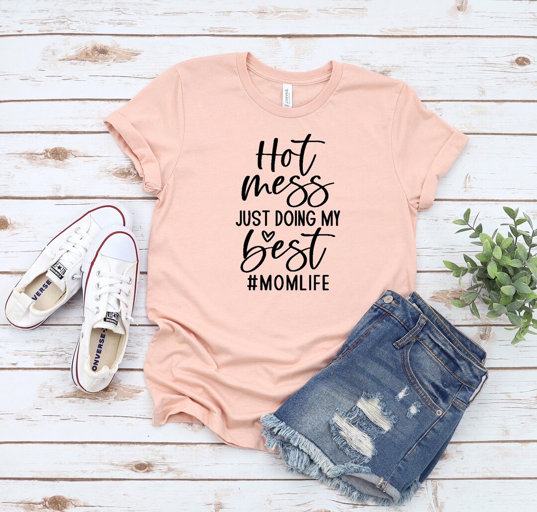 Hot Mess faisant ma meilleure chemise, chemise de fête des mères ...