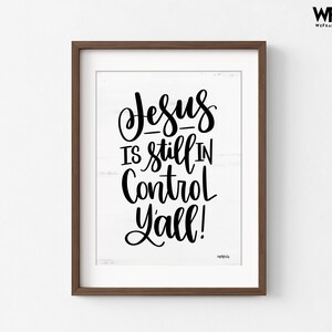 Jesus is Still in Control Yall, Gods Plan Poster, Jesus Christ Wall Art ...