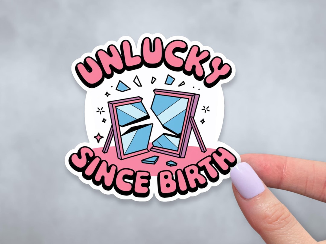 Unlucky Since Birth Sticker | Matte Vinyl Decal | Broken Mirror Sticker ...