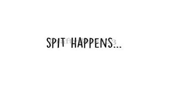 Spit Happens SVG/PNG - Etsy