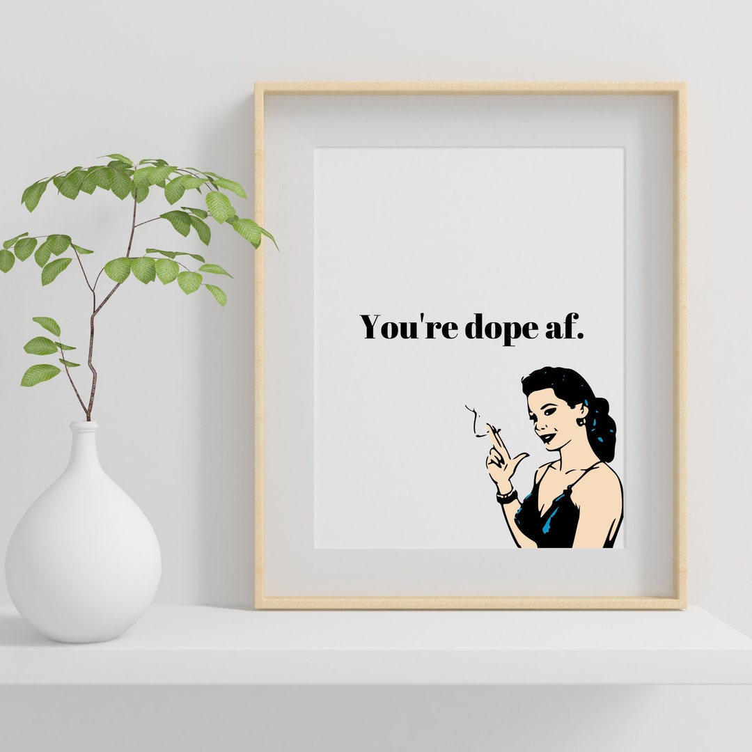 You're Dope AF Digital Art | Downloadable Art | PDF | Pin-up Girl Art ...