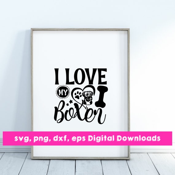 I Love My Boxer Svg Png Dxf Eps Instant Download Images | Etsy