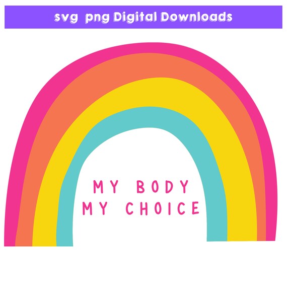 My Body My Choice SVG Pro Choice Pro Choice PNG Pro Choice - Etsy