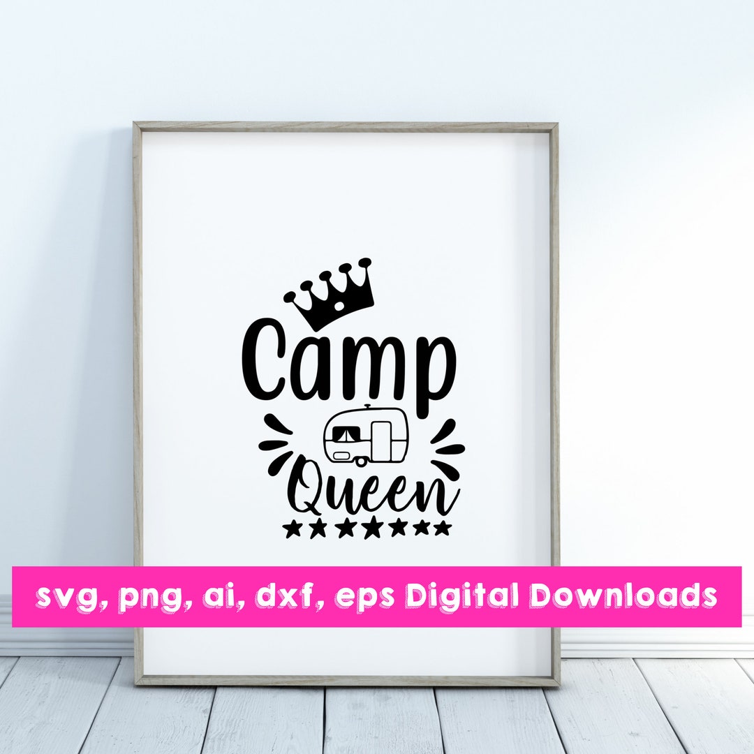 Camp Queen Svg Png Ai Dxf Eps Instant Download Images - Etsy