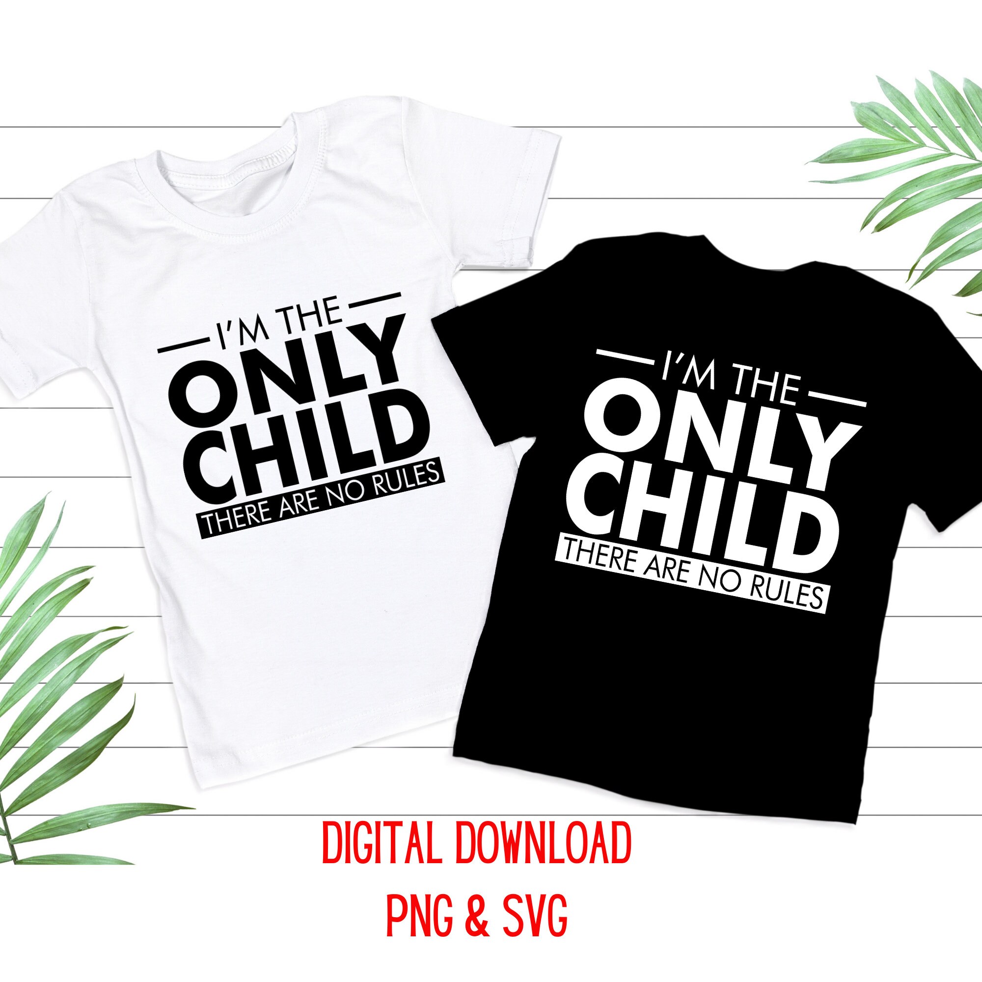 I Am the Only Child- SVG - PNG Instant Download Images- Silhouette or ...