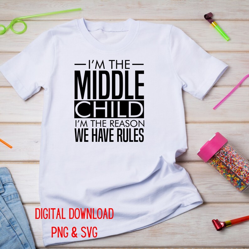 I Am the Middle Child- SVG - PNG Instant Download Images- Silhouette or ...
