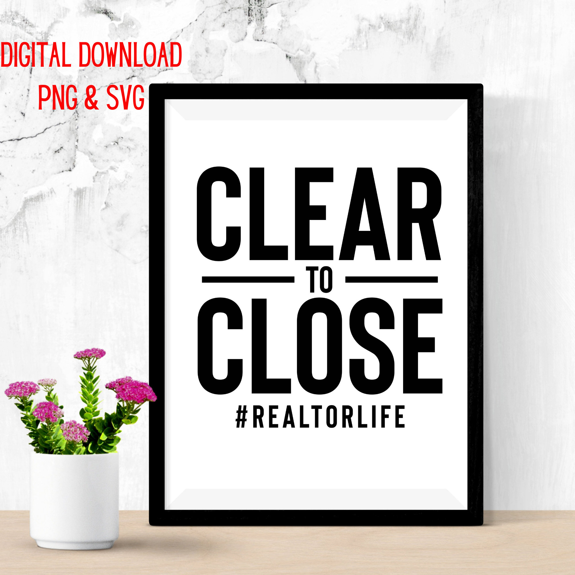 Clear to Close Realtor Instant Design PNG & SVG; Instant Download ...