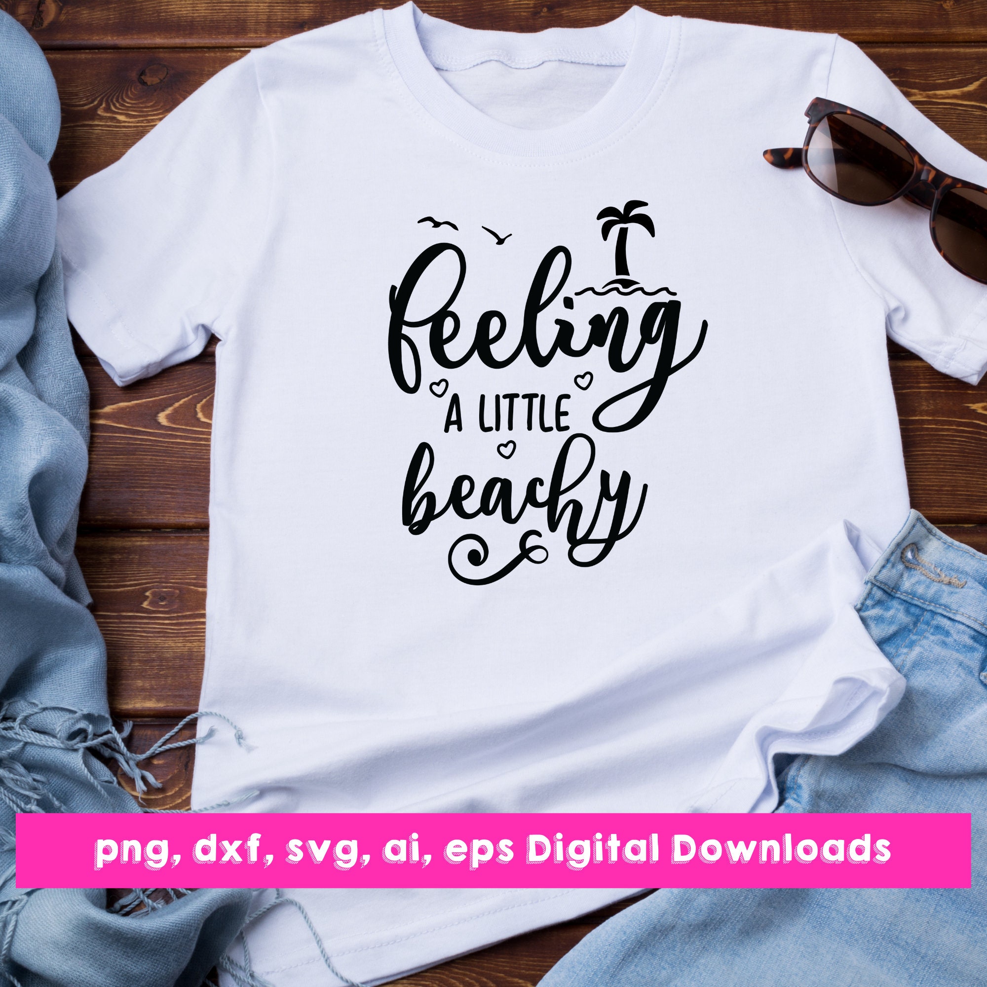 Feeling A Little Beachy Svg, Png, Ai, Dxf, Eps Instant Download Images ...