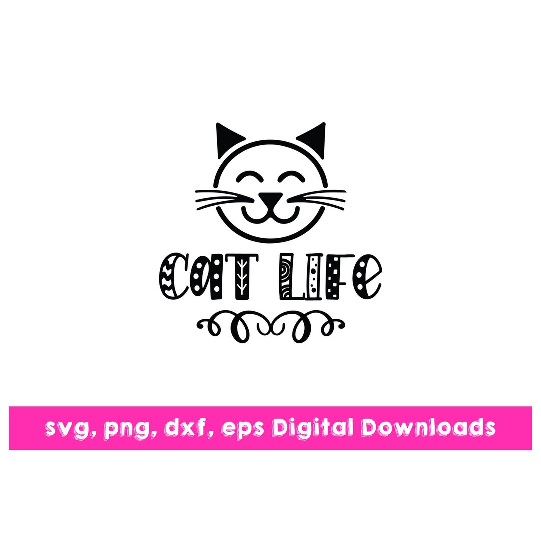 Cat Life Svg, Png, Dxf, Eps Instant Download Images- Silhouette or ...